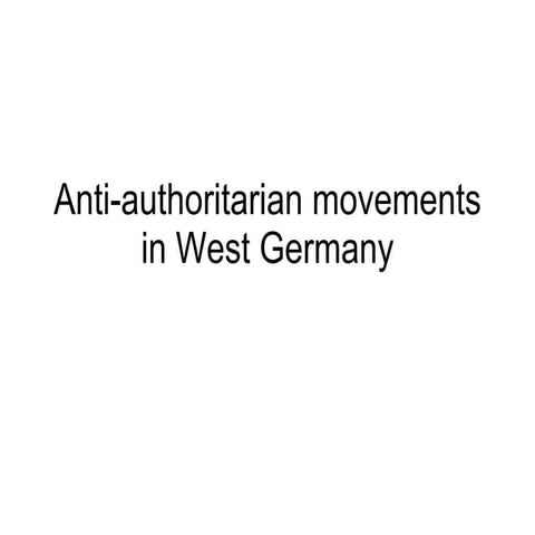 Geschiedenis anti-authoritarian movements in west-germany | PPT