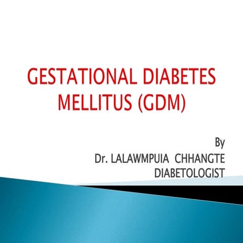 GESTATIONAL DIABETES MELLITUS (GDM).pptx
