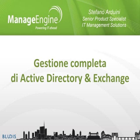 Gestione completa di active directory & exchange - User Conference ManageEngine Italia 2013 | PPT