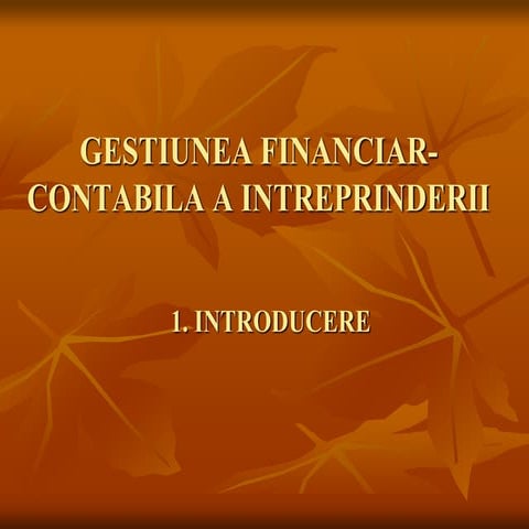 Gestiunea financiar contabila 1- introducere | PPT