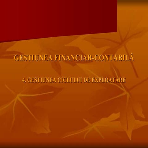 Gestiunea financiar contabila 4 - Gestiunea ciclului de exploatare | PPT