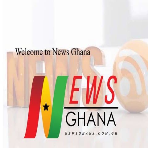 Get Breaking News of Ghana by News Ghana | PPT