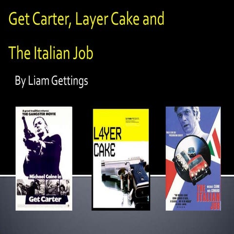 Get carter, layer cake and the italian job | PPTX