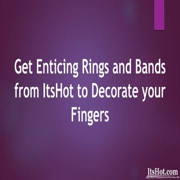 Get Enticing Rings and Bands from ItsHot to Decorate your Fingers | PPT