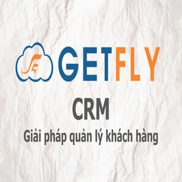 Phần mềm CRM - GetFly CRM - Giải pháp quản lý và chăm sóc khách hàng | PPTX