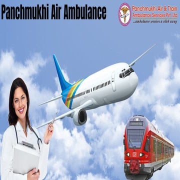 Get Health Care at Low Fare by Panchmukhi Air and Train Ambulance ...