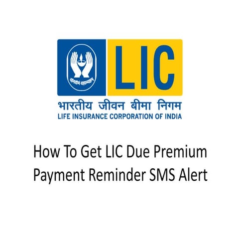 How To get lic due premium payment reminder sms alert | PPTX