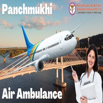 Take Panchmukhi, a Splendid Air Ambulance from Mumbai and Chennai with state-of-the-art Medical ...