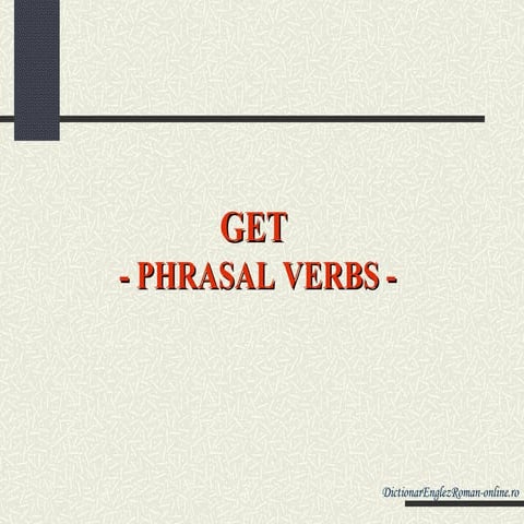 Phrasal verb Get - GET cu particula | PPT