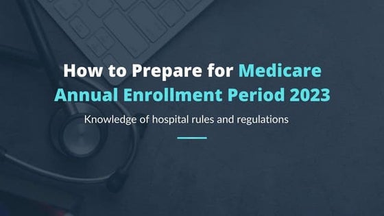 Tips for 2022 During Medicare Open Annual Enrollment | PPTX