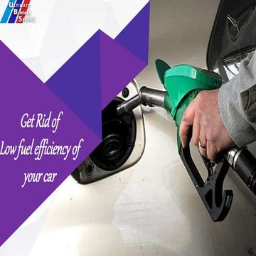 Get Rid of Low Fuel Efficiency of Your Car | PPT