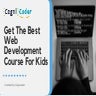 Get The Best Web Development Course For K_ids.pdf