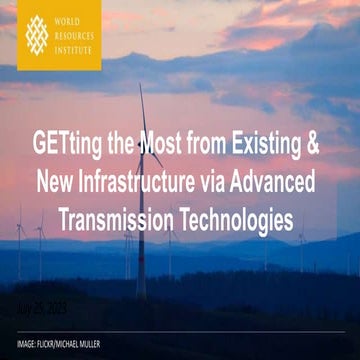 GETting the Most Out Of Existing & New Infrastructure Via Advanced Transmission Technologies | PPT