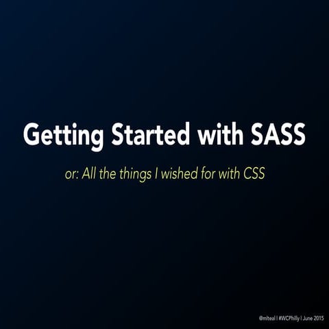 Getting Started With Sass | WC Philly 2015 | PPT