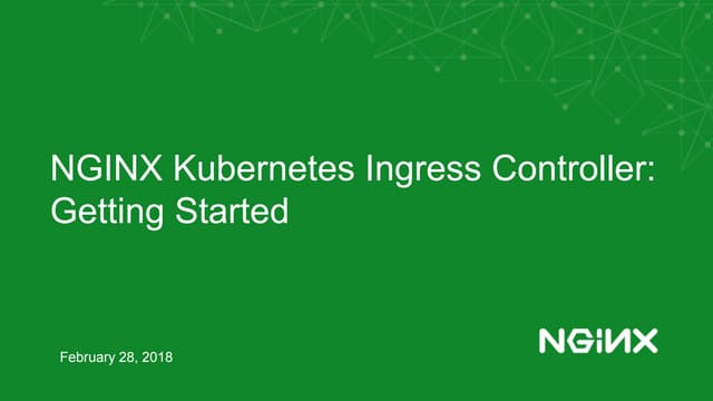 NGINX Kubernetes Ingress Controller: Getting Started – EMEA | PPT NGINX Kubernetes Ingress Controller: Getting Started – EMEA | PPT