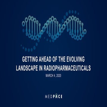 Getting Ahead of the Evolving Landscape in Radiopharmaceuticals | PPT