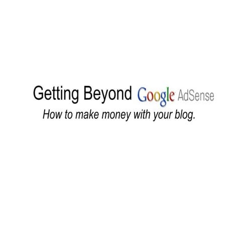 Getting Beyond Google Adsense | PPT