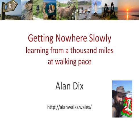Getting nowhere slowly: learning from a thousand miles at walking pace ...
