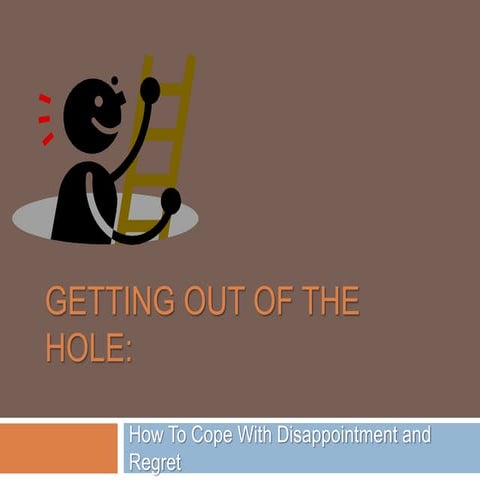 Getting Out Of The Hole: How To Deal With Regret and Discouragement | PPT
