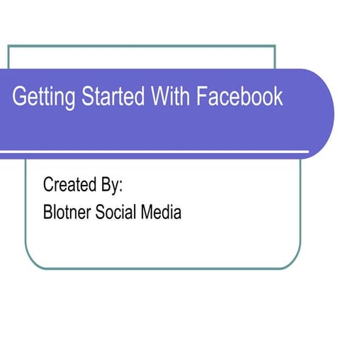 Getting Started Facebook | PPT