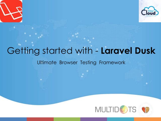 Getting Started with Laravel Dusk | PPT Getting Started with Laravel Dusk | PPT