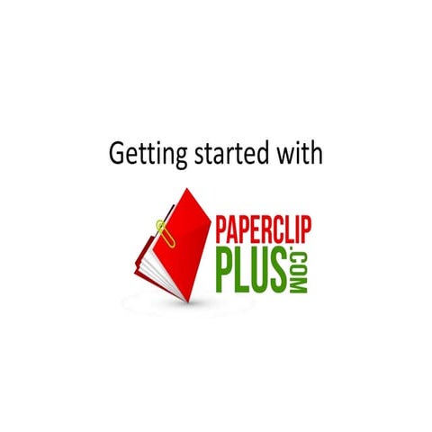 Getting Started with PaperClipPlus | PPT