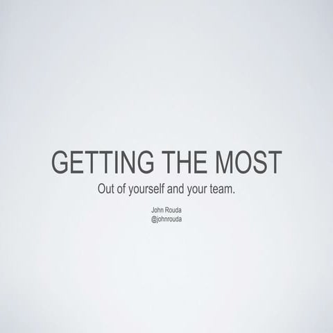 Getting the most out of yourself and your team | PPTX