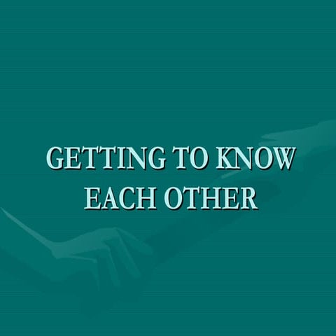 Getting To Know Each Other | PPT