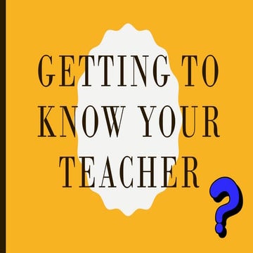 Getting to know your teacheraaaaaaaaaaaaaaaaaaaaaaa.pptx