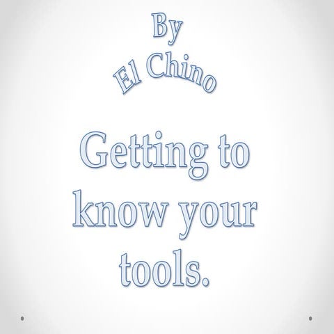 Getting to know your tools | PPT