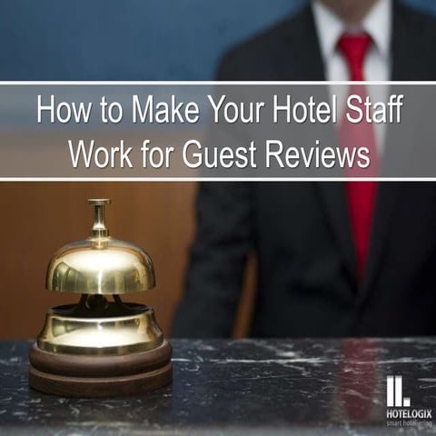 How to Make Your Hotel Staff Work for Guest Reviews | PPTX | Hotels and ...