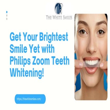 Get Your Brightest Smile Yet with Philips Zoom Teeth Whitening! | PPT
