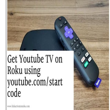 Get Youtube TV on Roku using youtube.com/start | PPT