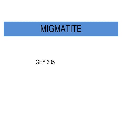 MIGMATITE (Igneous Petrology) [undergraduate] | PPTX