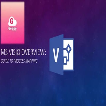 Geziee Consulting - Process Mapping - MS Visio Overview.pptx