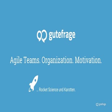 Agile Teams. Organization. Motivation. ... Rocket Science und Karotten ...