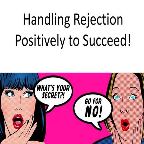 Handle Rejection Positively to Succeed | PPTX