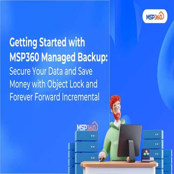 Getting Started with MSP360 Managed Backup: Secure Your Data and Save Money with Object Lock and ...