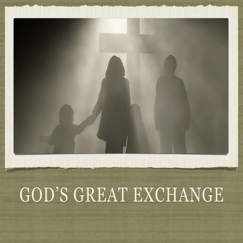 God's Great Exchange Presentation.Update 9-23-24.pdf