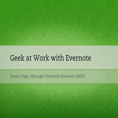 Geek at Work with Evernote - Emma Page | PDF