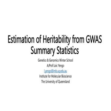 GGWS_M3_L5_Estimation_of_heritability_from_GWAS_summary_statistics.pptx