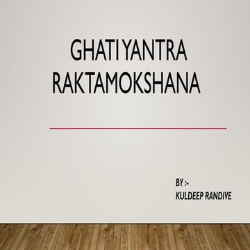 Ghati Yantra Raktamokshana.pptx.. bams final year ppt | PPTX