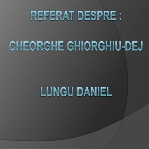 Gheorghe gheorghiu dej. | PPSX
