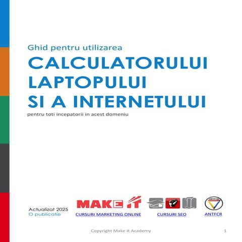 Ghid pentru utilizarea calculatorului, laptopului si a internetului ...