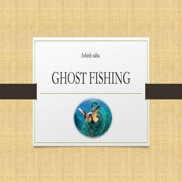 Ghost fishing problem ppt | PPTX