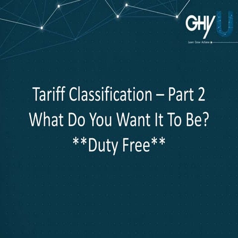 GHY U - Tariff Classification (Part 2)_June 18 2014 | PPTX