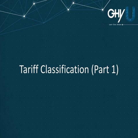 GHY U Tariff Classification (Part 1) - March 2014 | PPTX