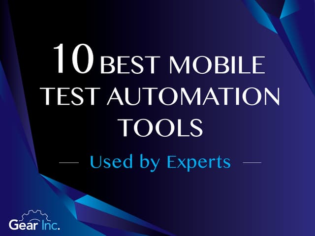 10 Best Mobile Test Automation Tools Used By Experts What Automation