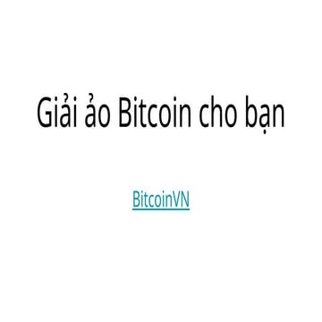 Giải ảo về Bitcoin cho bạn - by Dante Cook (Biên soạn bởi Bitcoin VN) | PPTX
