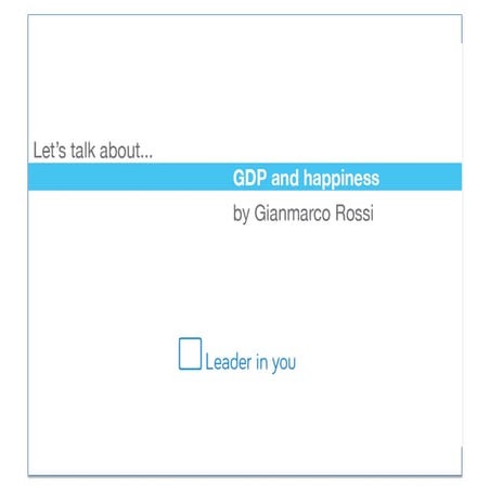 Leader in you - First Talk - GDP and happiness | PPT